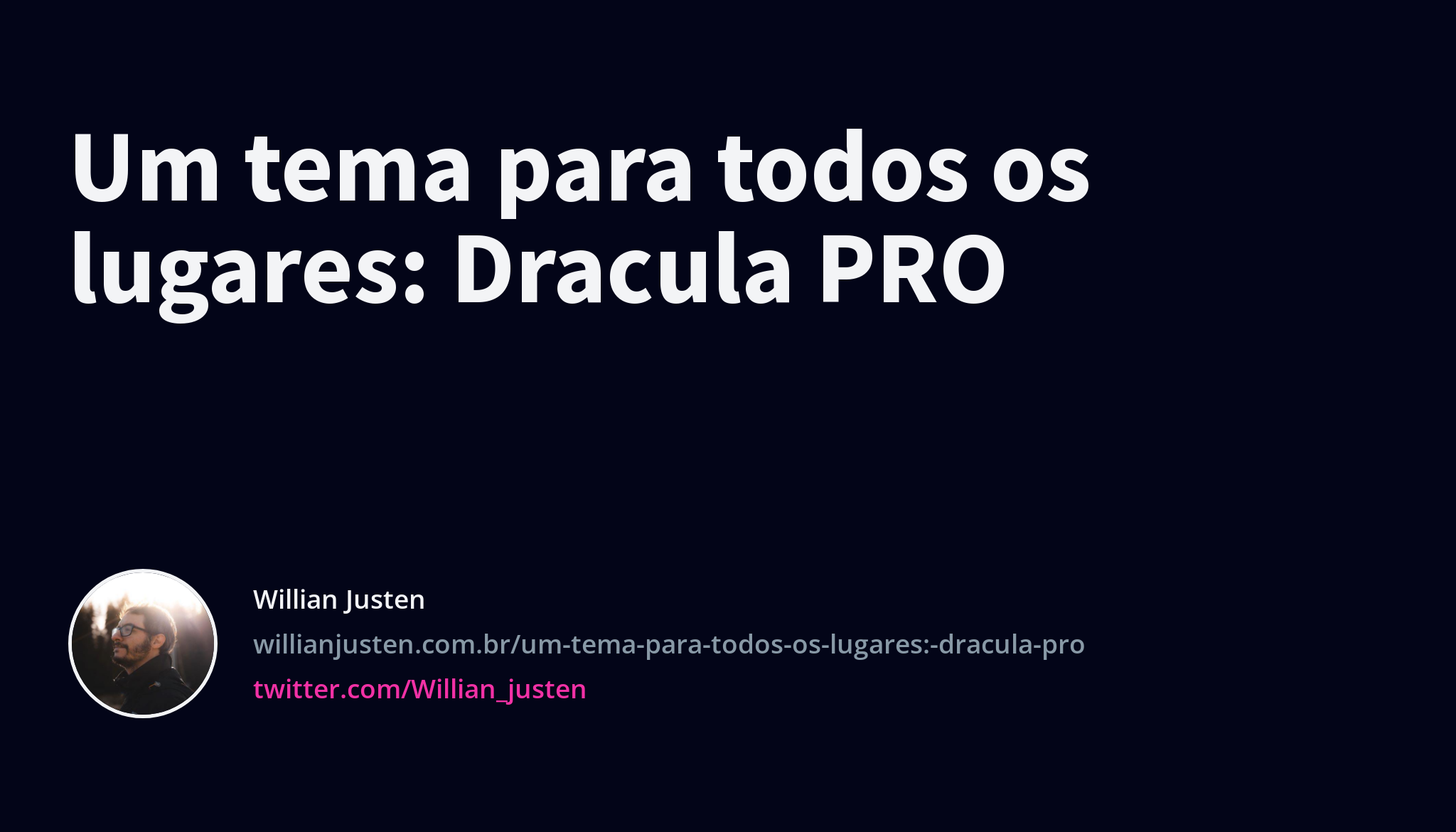 Um tema para todos os lugares: Dracula PRO - Willian Justen